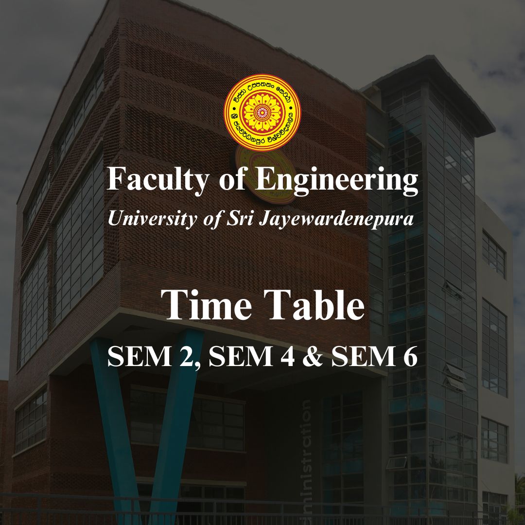 Time Table for Sem 2, 4 and 6 – Faculty of Engineering, University of Sri Jayewardenepura